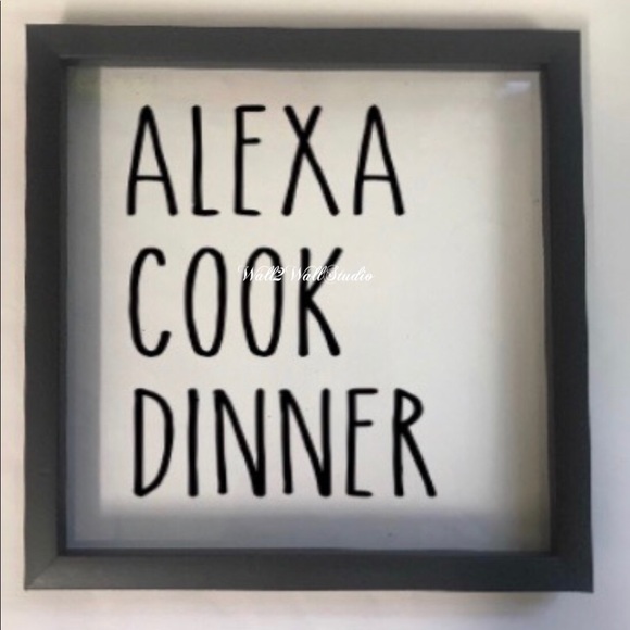 Kitchen | Alexa Or Google Cook Dinner Wall Decor Sign | Poshmark